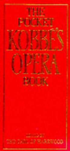 The Pocket Kobbe's Opera Book Kobbe, Gustav and Harewood Earl of, Geor ...