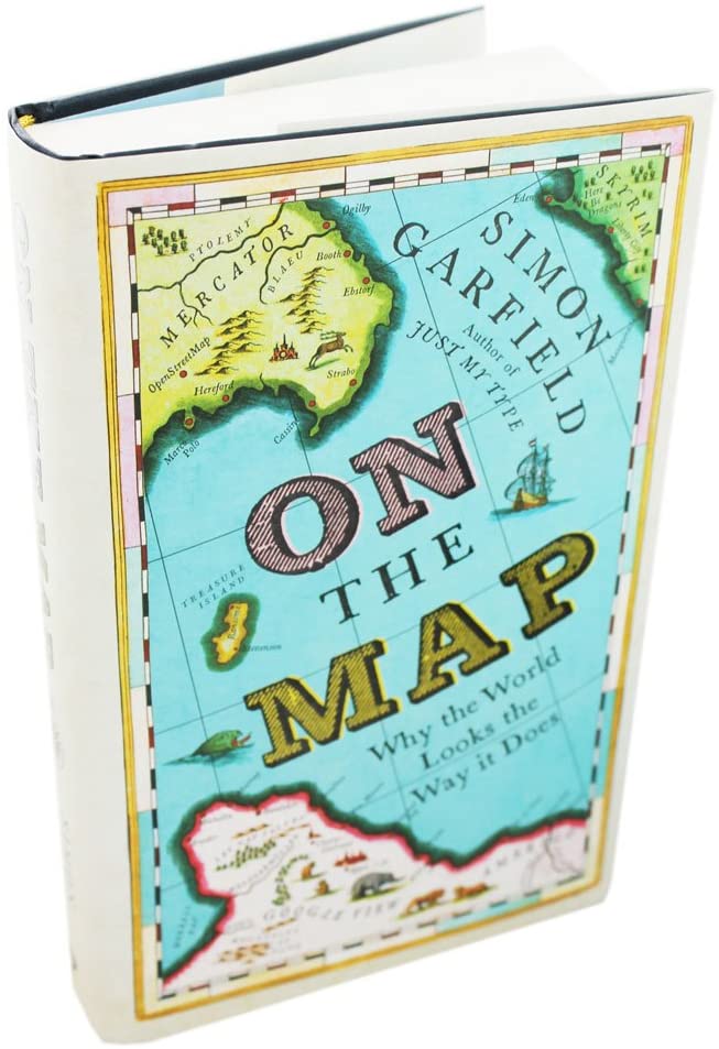 Simon Garfield On The Map - Why the world looks the way it does ...