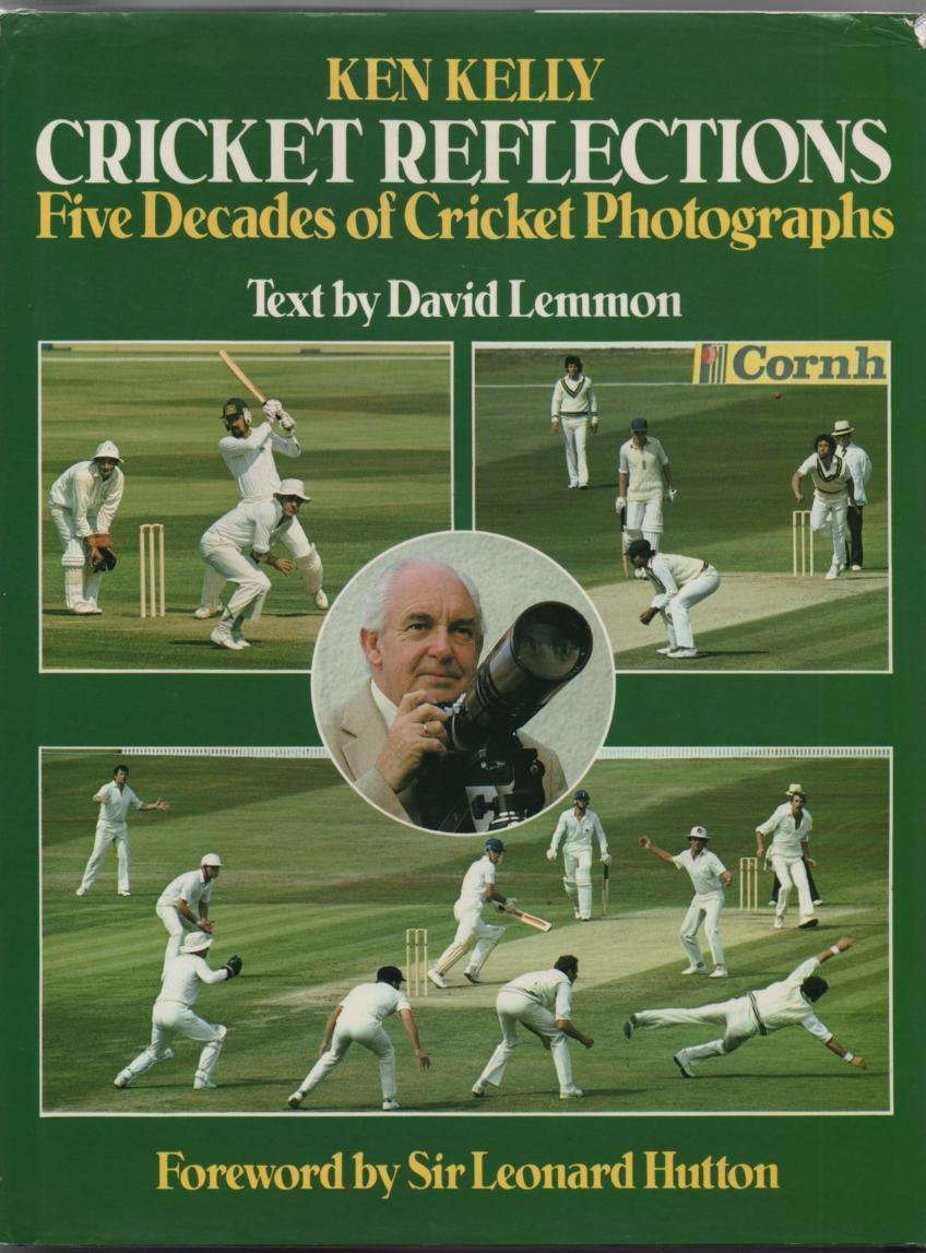 Ken Kelly Cricket Reflections: Five Decades of Cricket Photographs Har ...
