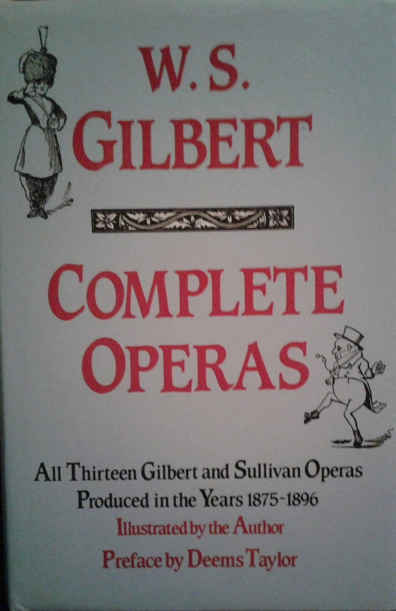 The Complete Operas of W.S. Gilbert/All Thirteen Gilbert and Sullivan ...